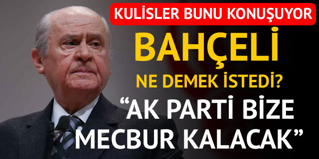 Bahçeli ne demek istedi? 'AK Parti bize mecbur kalacak' - Aydın Haber ... Bahçeli ne demek istedi? 'AK Parti bize mecbur kalacak' - Aydın Haber ...
