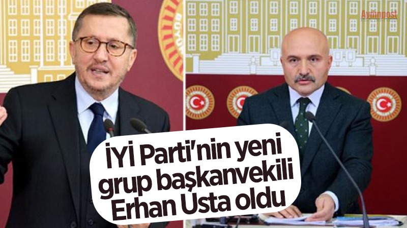 İYİ Parti'nin yeni grup başkanvekili Erhan Usta oldu - Aydın Haber, Son ... İYİ Parti'nin yeni grup başkanvekili Erhan Usta oldu - Aydın Haber, Son ...