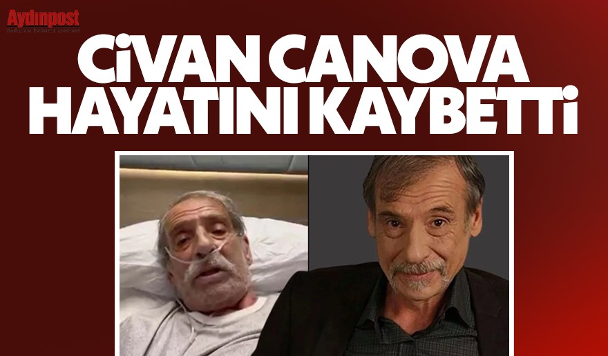 sondakika Civan Canova hayatını kaybetti - Aydın Haber, Son Dakika Aydın Haberleri| Aydinpost.com