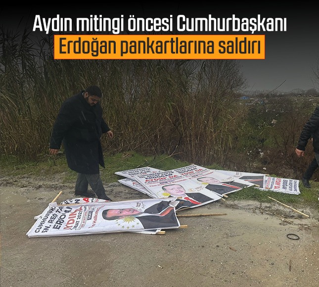 Aydın mitingi öncesi Cumhurbaşkanı Erdoğan pankartlarına saldırı ... Aydın mitingi öncesi Cumhurbaşkanı Erdoğan pankartlarına saldırı ...