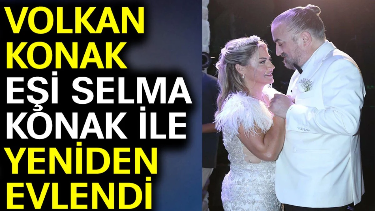 Volkan Konak eşi Selma Konak ile yeniden evlendi - Aydın Haber, Son ...