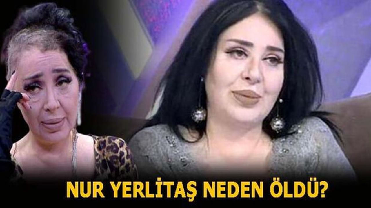 Nur Yerlitaş öldü mü, neden öldü? Nur Yerlitaş kimdir, hastalığı neydi ... Nur Yerlitaş öldü mü, neden öldü? Nur Yerlitaş kimdir, hastalığı neydi ...